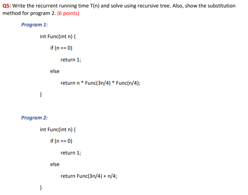 Solved Q5: Write the recurrent running time T(n) and solve | Chegg.com
