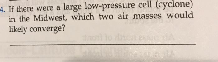 Solved 4. If there were a large low-pressure cell (cyclone) | Chegg.com