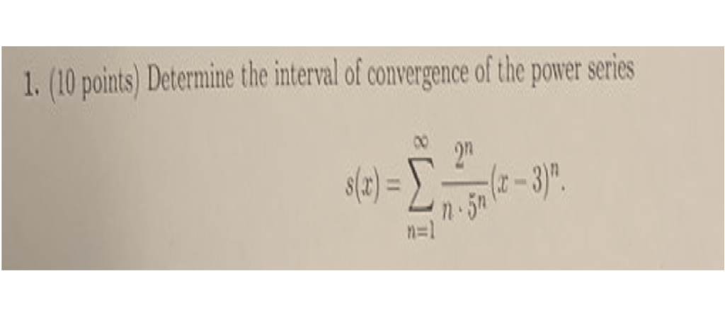 Solved 1. (10 points) Determine the interval of convergence | Chegg.com
