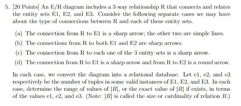 [Solved]: 5. [20 Points] An E/ R diagram includes a 3-way