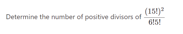 Solved Determine the number of positive divisors of | Chegg.com