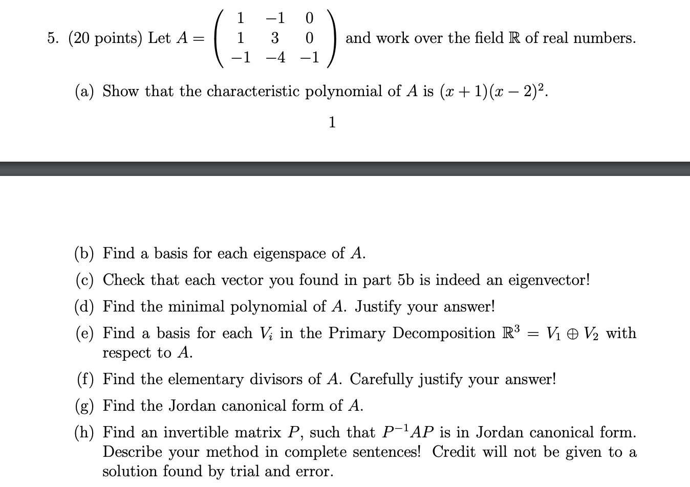 Solved (20 points) Let A=⎝⎛11−1−13−400−1⎠⎞ and work over the | Chegg.com