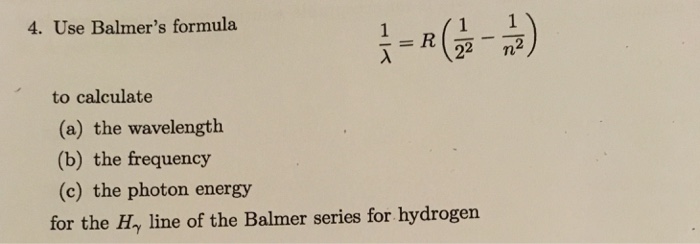 Solved Use Balmer's formula 1/lambda = R (1/2^2 - 1/n^2) | Chegg.com