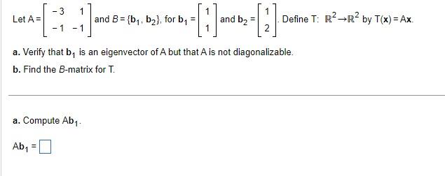 Solved Let A=[−3−11−1] and B={b1,b2}, for b1=[11] and | Chegg.com