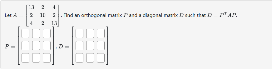 Solved Let A=[132421024213]. ﻿Find an ﻿orthogonal matrix P | Chegg.com