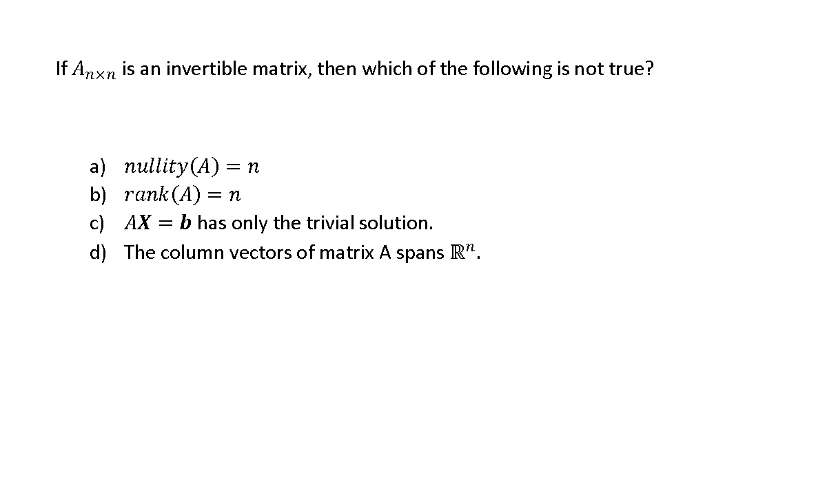 Solved If A nxn is an invertible matrix, then which of the | Chegg.com