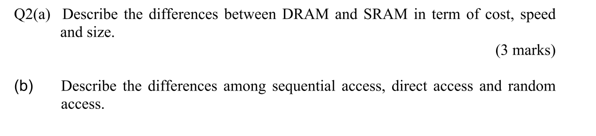 Solved Q2(a) Describe the differences between DRAM and SRAM | Chegg.com