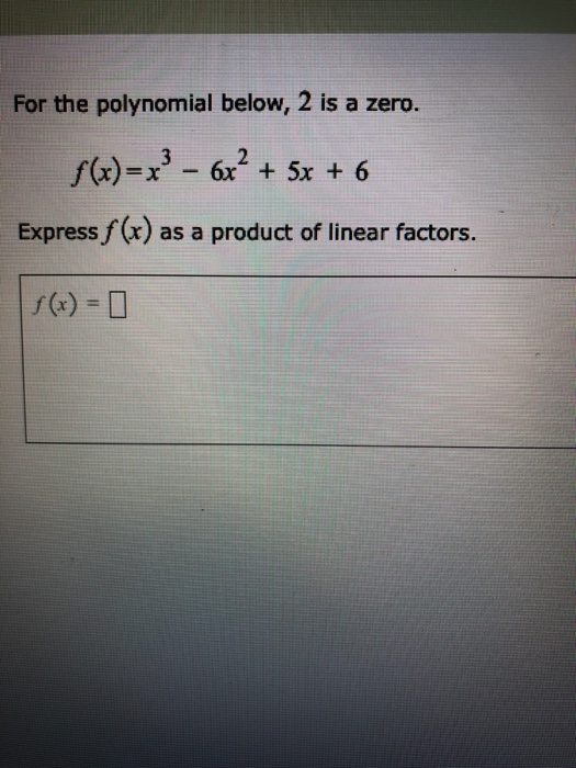Solved For the polynomial below, 2 is a zero f(x)=x3-6x2 + | Chegg.com