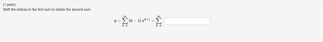 Solved (1 point) Shift the indices in the first sum to | Chegg.com
