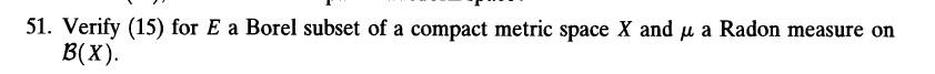 51. Verify (15) for E a Borel subset of a compact | Chegg.com