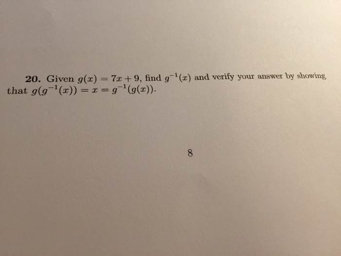 Solved Given g(x) = 7x + 9, find g^-1 (x) and verify your | Chegg.com