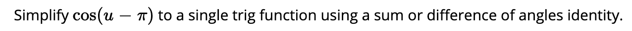 Solved Simplify cos(u – ) to a single trig function using a | Chegg.com