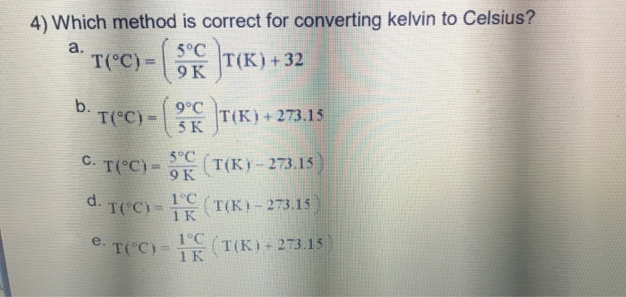 Solved 4) Which method is correct for converting kelvin to | Chegg.com
