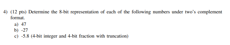 Solved 4) (12 pts) Determine the 8-bit representation of | Chegg.com