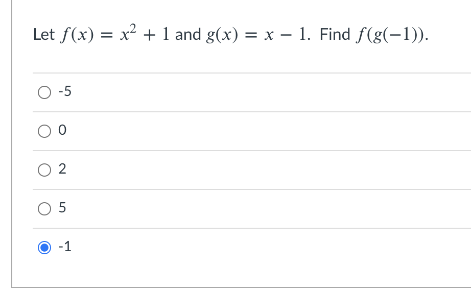 Solved Let f(x) = x2 + 1 and g(x) = x – 1. Find f(g(-1)). O | Chegg.com