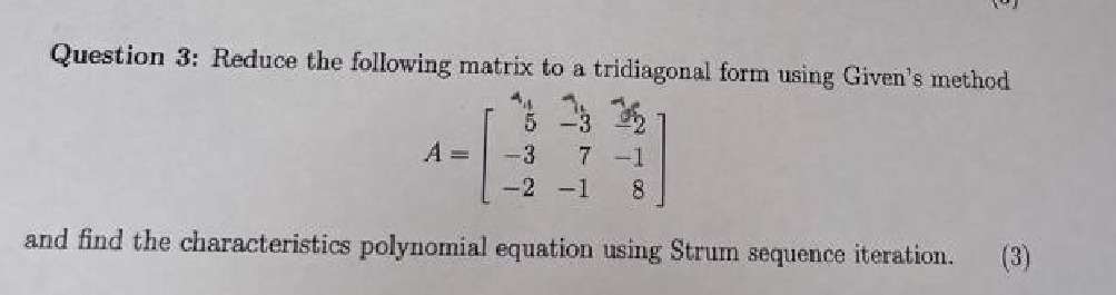 Solved Question 3: Reduce the following matrix to a | Chegg.com