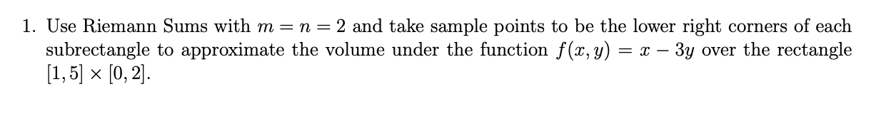 Solved 1. Use Riemann Sums with m=n= 2 and take sample | Chegg.com