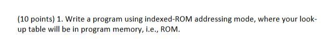 Solved (10 points) 1. Write a program using indexed-ROM | Chegg.com