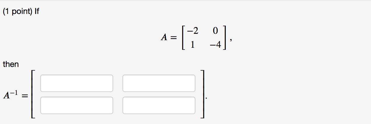Solved (1 point) If -=[ ] then A-1 = | Chegg.com