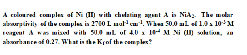Solved A coloured complex of Ni (II) with chelating agent A | Chegg.com