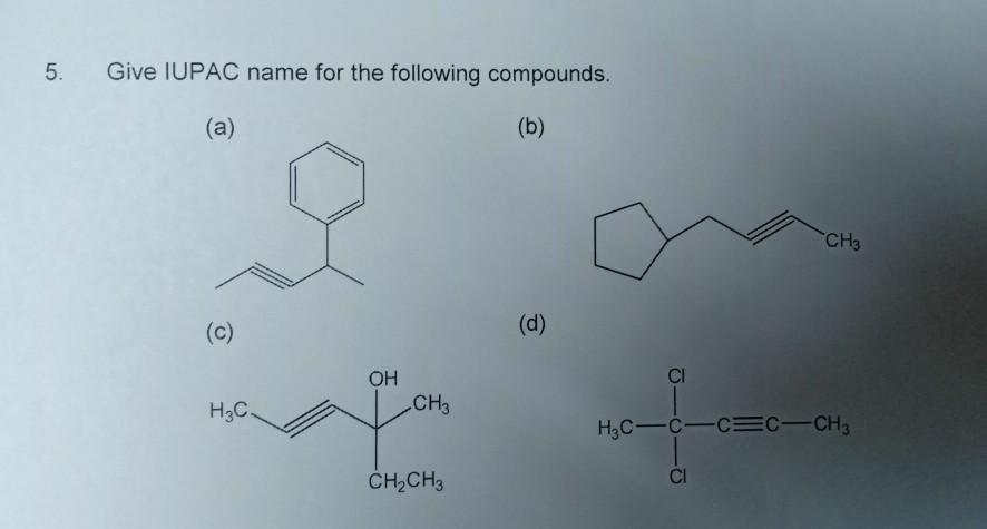 Solved 5. Give IUPAC name for the following compounds. CH3 | Chegg.com