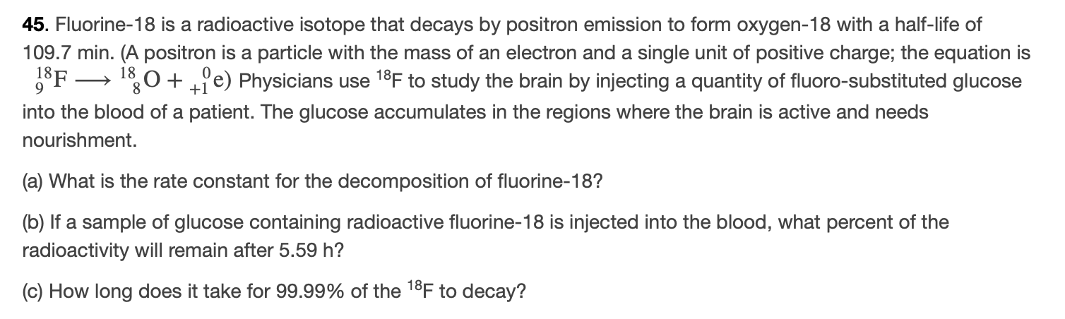 Solved 45. Fluorine-18 is a radioactive isotope that decays | Chegg.com