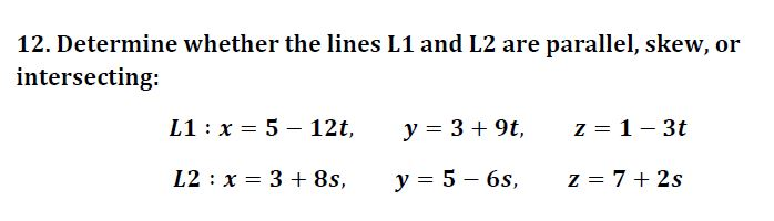 Solved 12. Determine whether the lines L1 and L2 are | Chegg.com