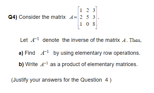 Solved 1 2 3 Q4) Consider the matrix A= 2 5 3 1 08 Let A-1 | Chegg.com