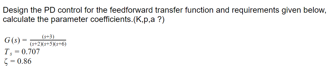 Design the PD control for the feedforward transfer | Chegg.com