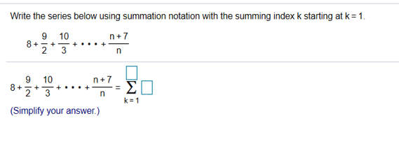Solved Write the series below using summation notation with | Chegg.com