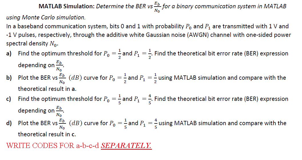 Solved MATLAB Simulation: Determine the BER vs Eb for a | Chegg.com