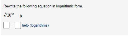 Solved Rewrite the following equation in logarithmic form. | Chegg.com