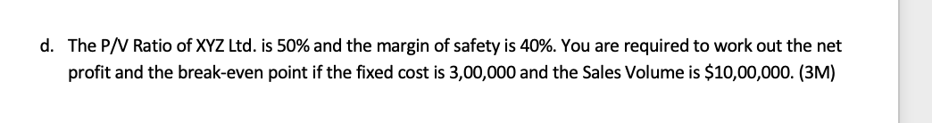 Solved d. The P/V Ratio of XYZ Ltd. is 50% and the margin of | Chegg.com