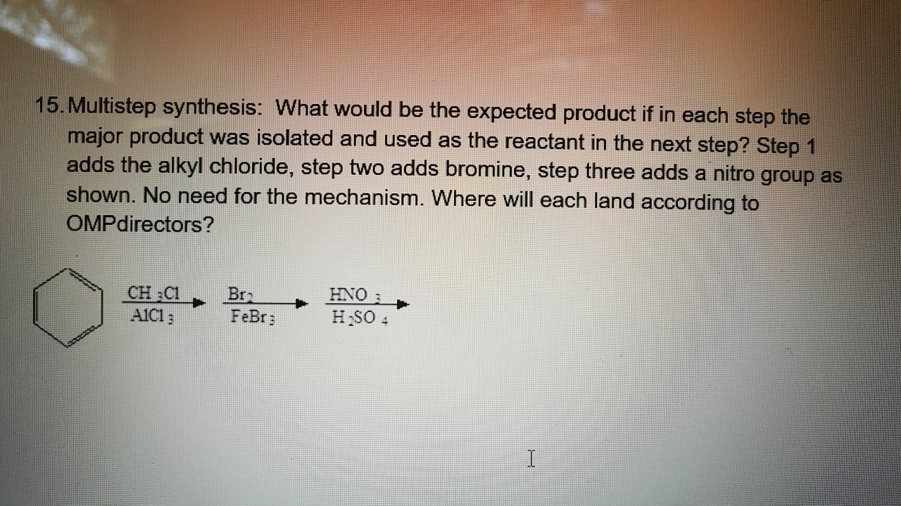 Solved 15.Multistep synthesis: What would be the expected | Chegg.com