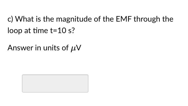 Solved c) What is the magnitude of the EMF through the loop | Chegg.com