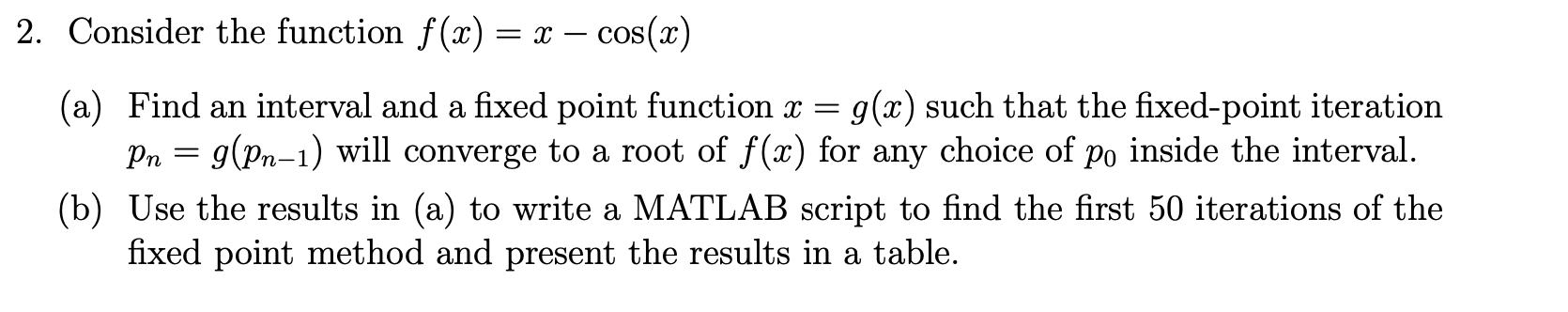 Solved 2. Consider the function f(x) = x - cos(x) (a) Find | Chegg.com