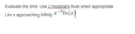 Solved Evaluate the limit. Use L'Hospital's Rule when | Chegg.com