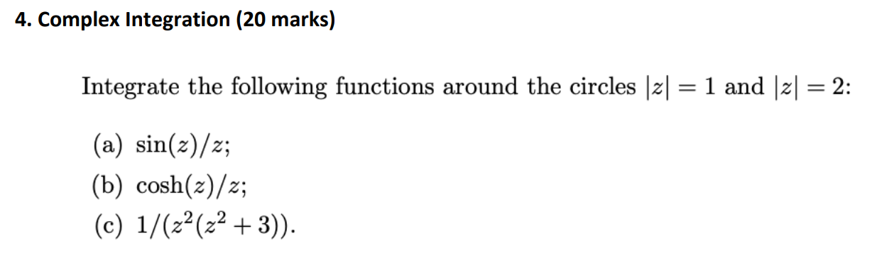 Solved 4. Complex Integration (20 marks) Integrate the | Chegg.com