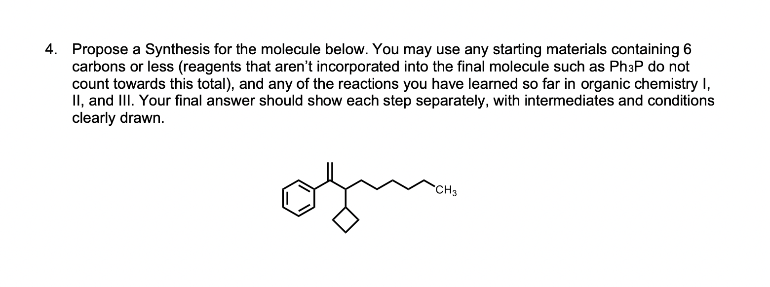 Solved 4. Propose a Synthesis for the molecule below. You | Chegg.com