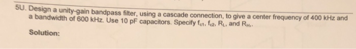 Solved 30. Design a unity-gain bandpass filter, using a | Chegg.com