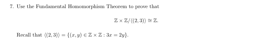 Solved 7. Use the Fundamental Homomorphism Theorem to prove | Chegg.com