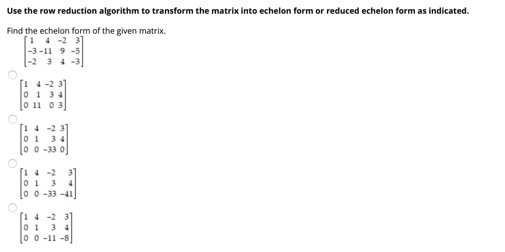 Solved Use the row reduction algorithm to transform the | Chegg.com