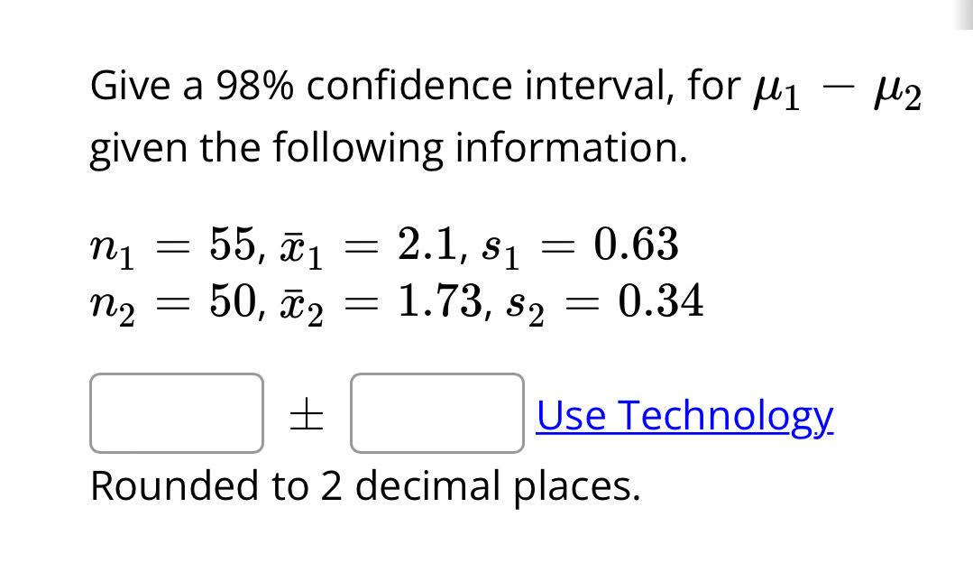 Solved Give a 98% confidence interval, for ui – u2 M2 given | Chegg.com