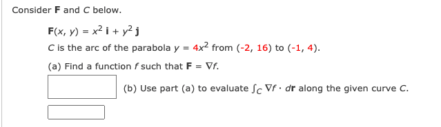 Solved Consider F and C below. F(x, y) = x2 i + y2j C is the | Chegg.com