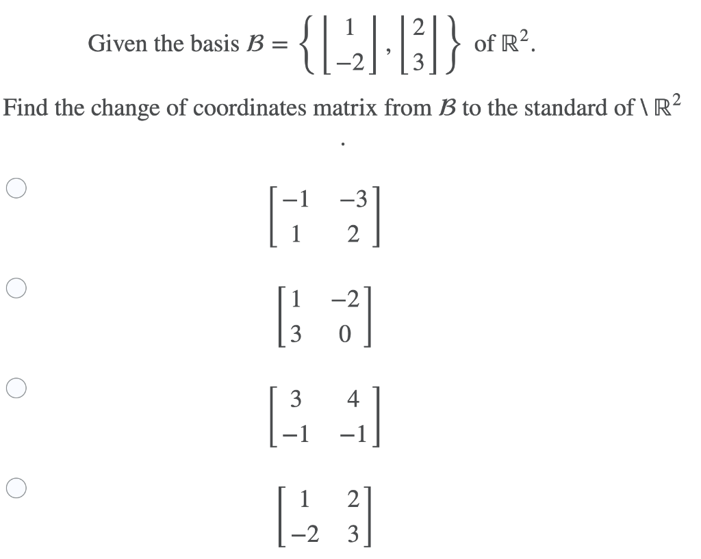 Solved Given the basis B = {[-2]||||} of R2. Find the change | Chegg.com