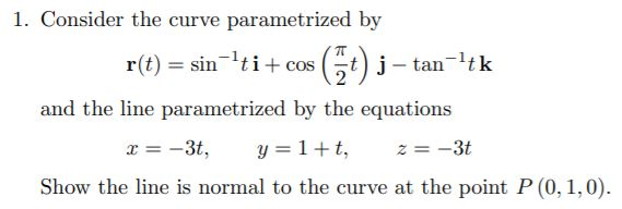 Solved 1. Consider the curve parametrized by (54) j–tan-tk | Chegg.com