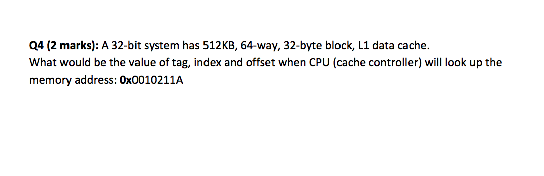 Solved Q4 (2 marks): A 32-bit system has 512KB, 64-way, | Chegg.com