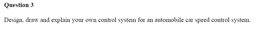 Solved Design, draw and explain your own control system for | Chegg.com