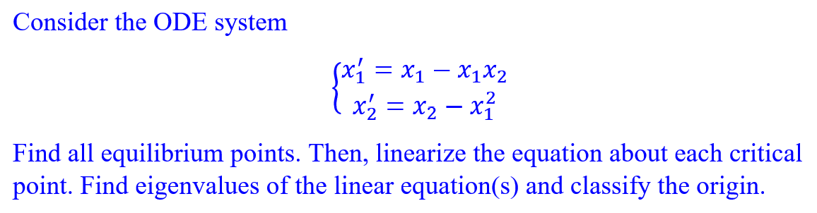 Solved Consider the ODE system {x1′=x1−x1x2x2′=x2−x12 Find | Chegg.com