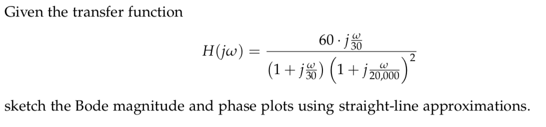 Solved Given the transfer function 60 . j 30 H(jw) 2. (1+j%) | Chegg.com